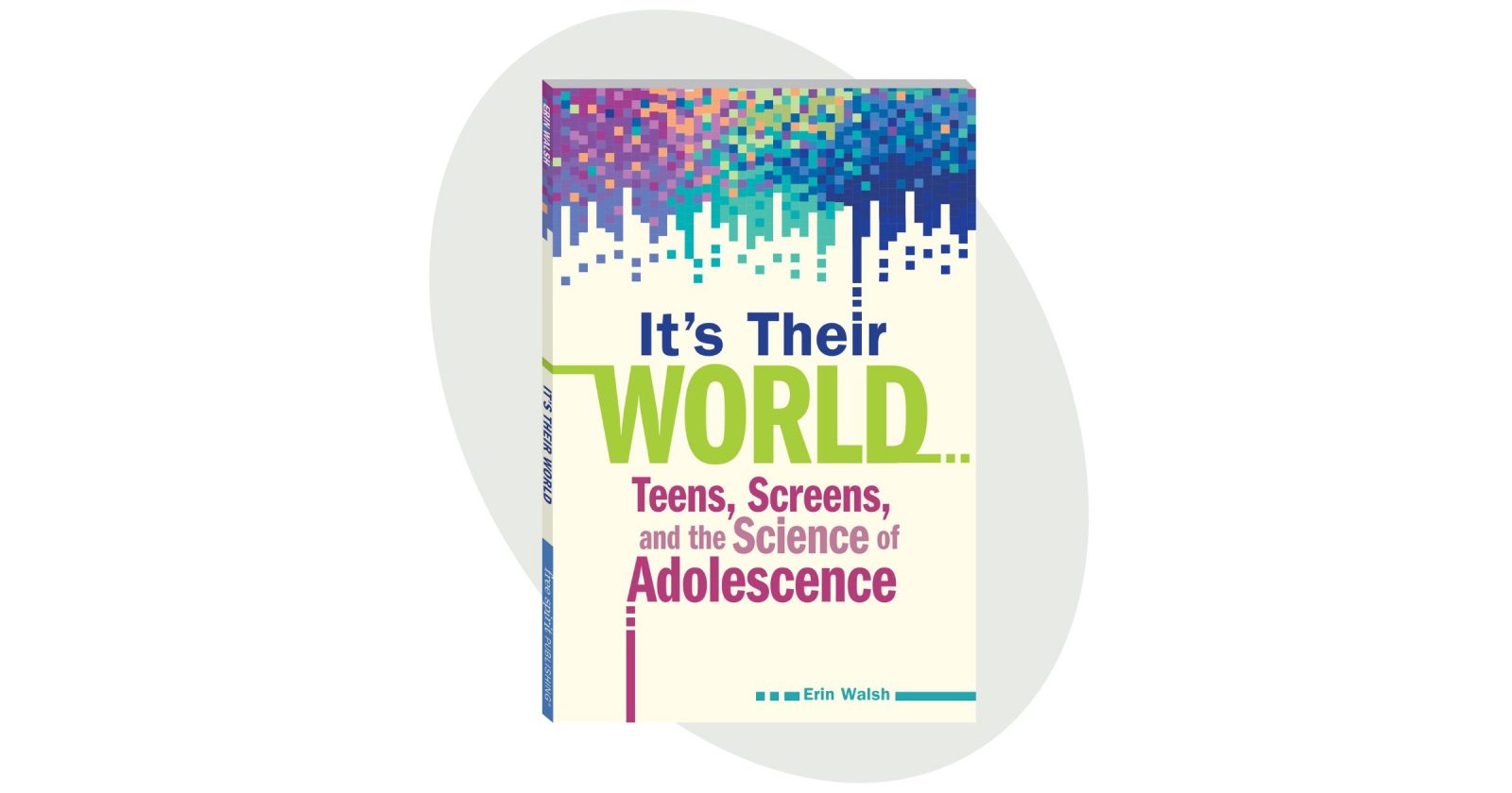 It's Their World: Teens, Screens, and the Science of Adolescence ...